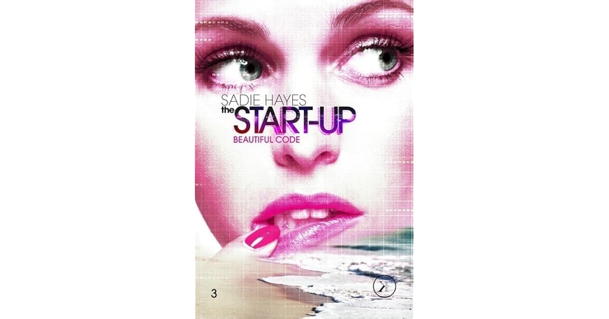 The Beautiful Code (The Start-Up, #3) by Sadie Hayes