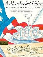 A More Perfect Union: The Story of Our Constitution by Betsy Maestro