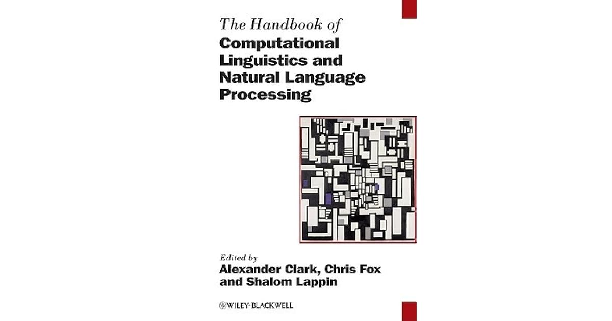 The Handbook Of Computational Linguistics And Natural Language Processing By Alexander Clark