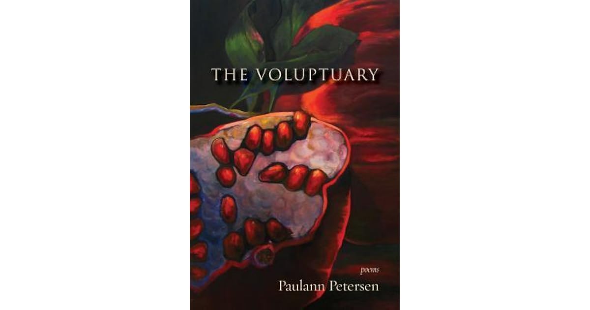 The Voluptuary by Paulann Petersen