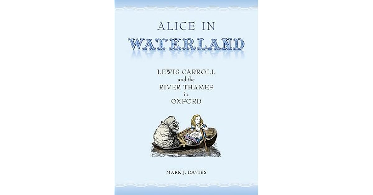 Alice In Waterland: Lewis Carroll And The River Thames In Oxford by ...