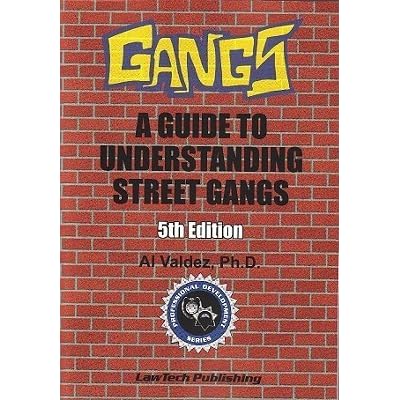 Gangs: A Guide to Understanding Street Gangs by Al Valdez — Reviews ...