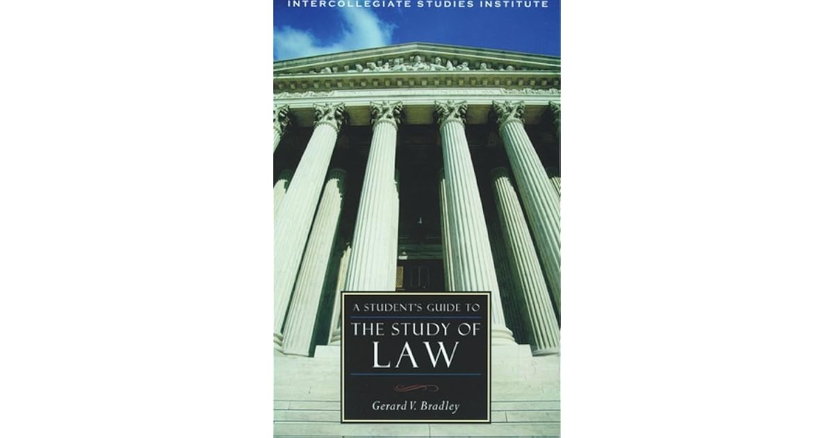 A Student's Guide To The Study Of Law by Gerard V. Bradley