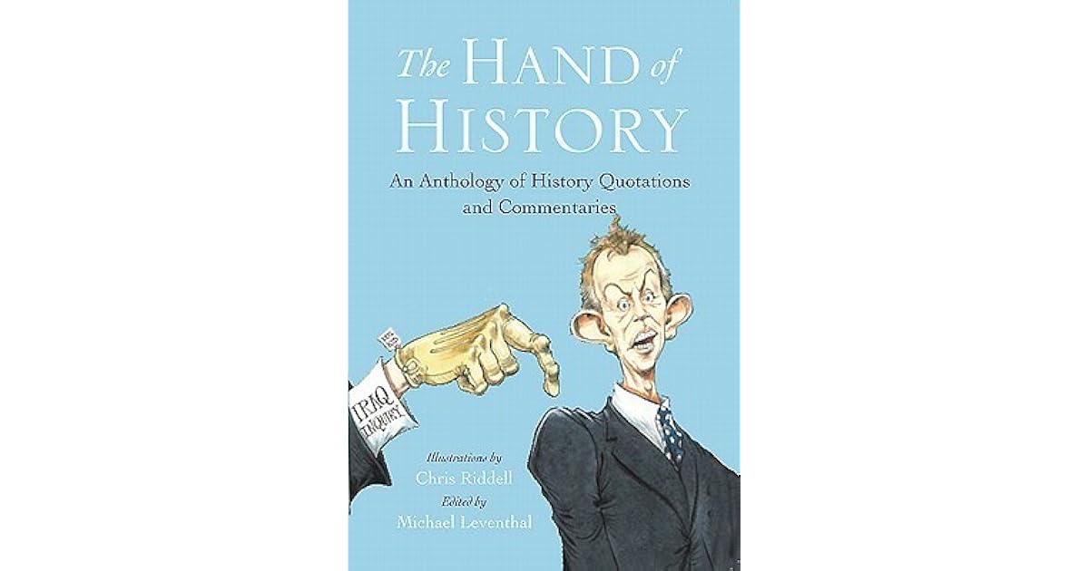 The Hand of History: An Anthology of Quotes and Commentaries by Michael ...