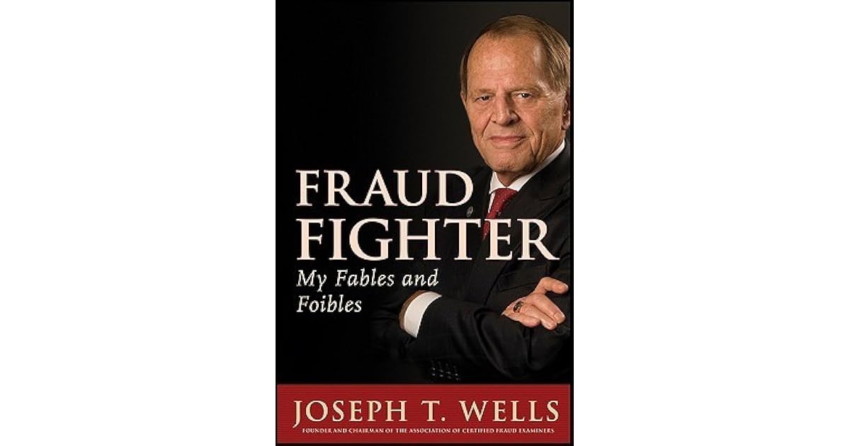 Fraud Fighter: My Fables and Foibles by Joseph T. Wells