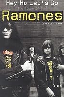 Hey Ho Let's Go: The Story of the Ramones by Everett True