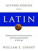 Getting Started with Latin: Beginning Latin for Homeschoolers and Self ...