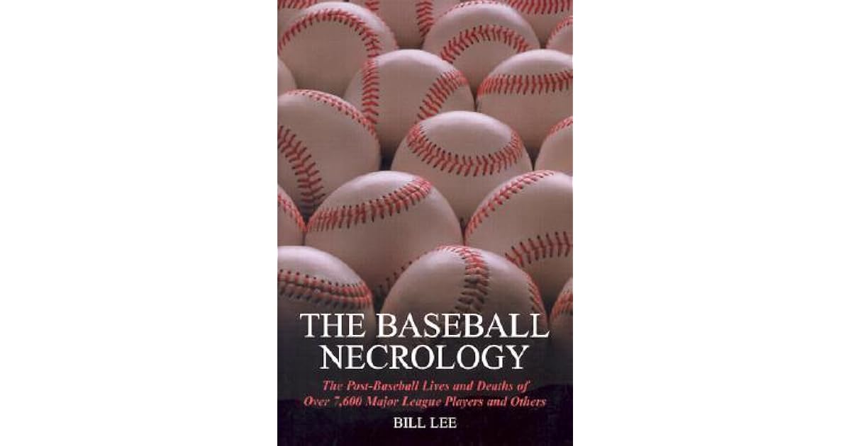 The Baseball Necrology: The Post-Baseball Lives and Deaths of Over ...