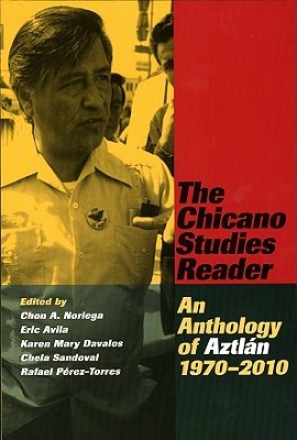 The Chicano Studies Reader: An Anthology of Aztlan, 1970-2010 by Chon A ...
