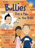 Bullies Are a Pain in the Brain by Trevor Romain