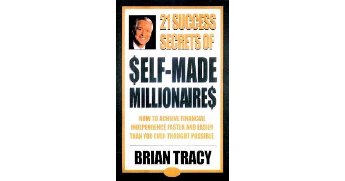 The 21 Success Secrets of Self-Made Millionaires: How to Achieve ...