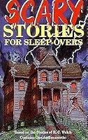 Scary Stories for Sleep-Overs by R.C. Welch