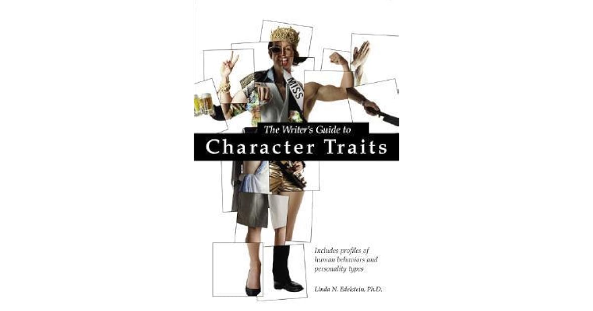 The Writer's Guide to Character Traits: Includes Profiles of Human ...