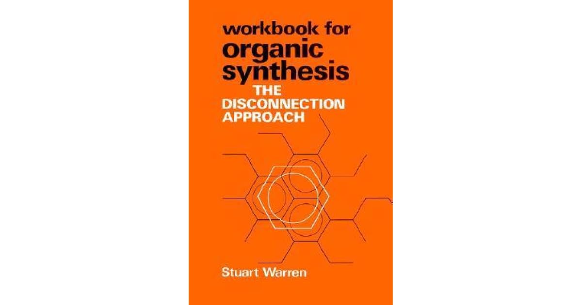 Workbook For Organic Synthesis: The Disconnection Approach by Stuart Warren