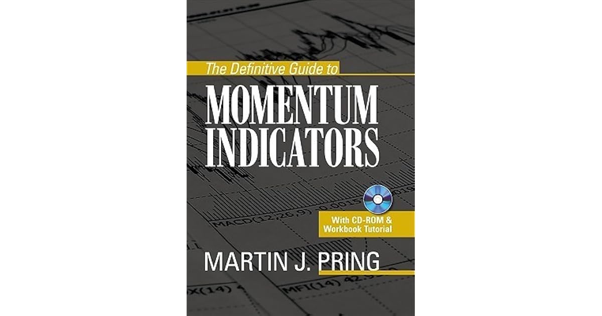 The Definitive Guide To Momentum Indicators by Martin J. Pring