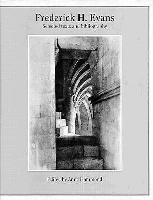 Frederick H. Evans: Selected Texts And Bibliography by Frederick J. Evans