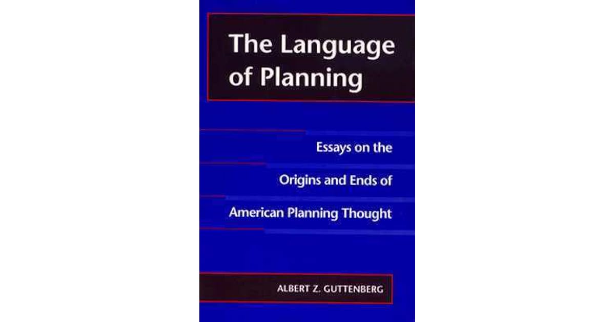 The Language of Planning: Essays on the Origins and Ends of American ...