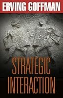 Strategic Interaction by Erving Goffman