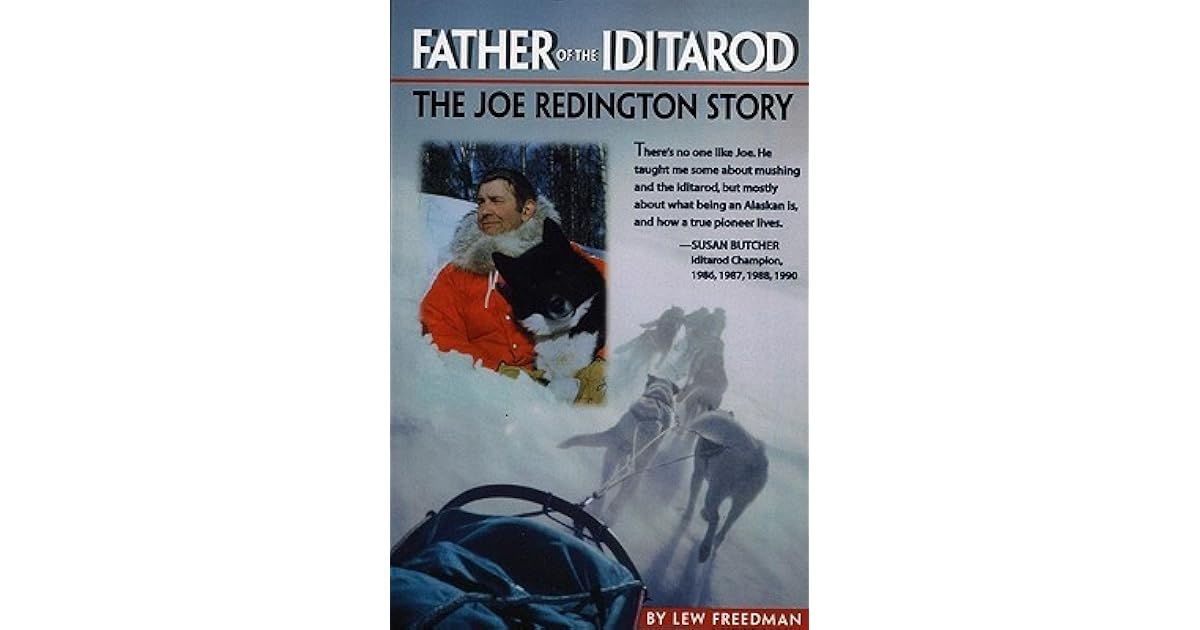 Father of the Iditarod: The Joe Redington Story by Lew Freedman