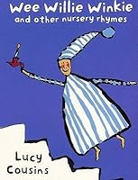 Wee Willie Winkie and Other Nursery Rhymes by Lucy Cousins