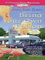 Bring Your Own Poison (Trailer Park Mystery, #4) by Jimmie Ruth Evans ...
