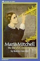 Maria Mitchell: The Soul of an Astonomer by Beatrice Gormley