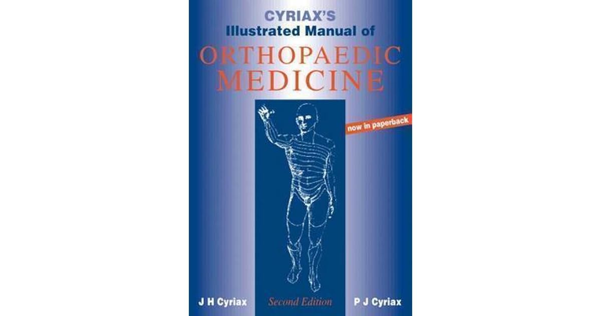 Cyriax's Illustrated Manual Of Orthopaedic Medicine by James Henry Cyriax
