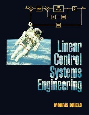 Linear Control Systems Engineering by Morris Driels
