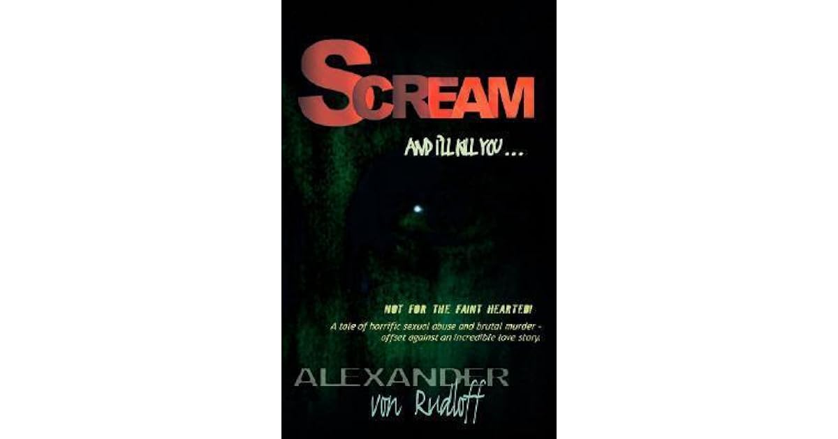 Scream And I ll Kill You By Alexander Von Rudloff scream-and-i-ll-kill-you-by-alexander-von-rudloff