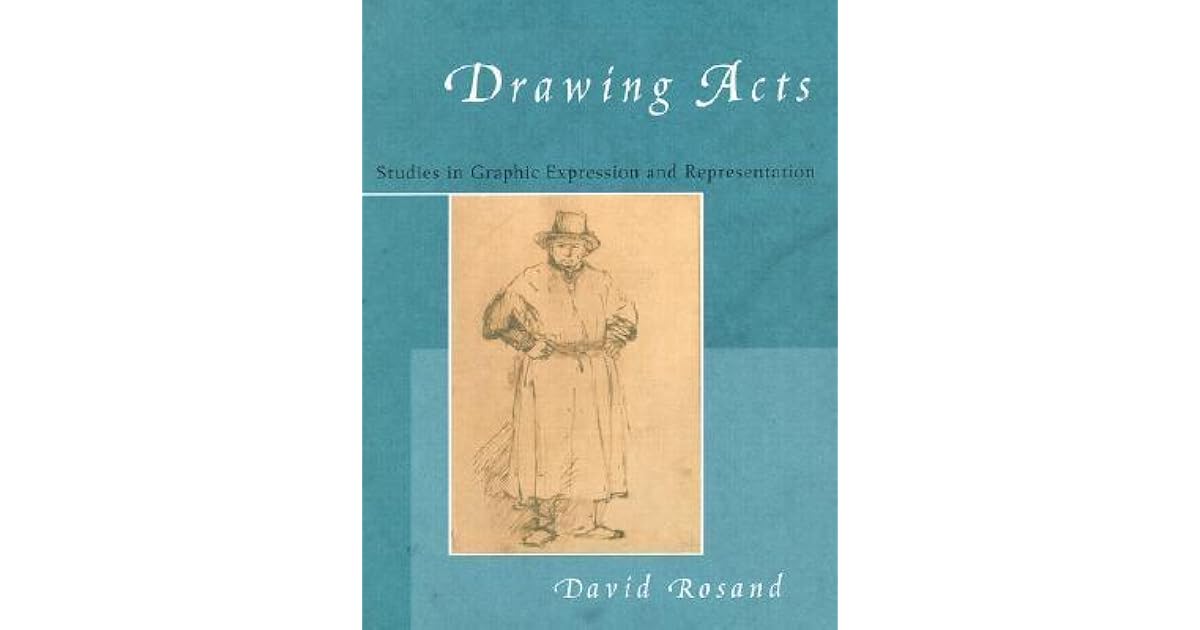 Drawing Acts: Studies in Graphic Expression and Representation by David ...