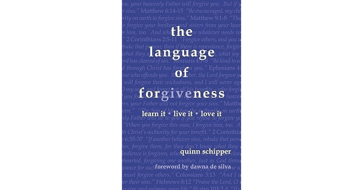 The language of forgiveness: learn it / live it / love it by Quinn Schipper