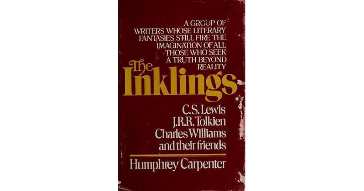 The Inklings: C.S. Lewis, J.R.R. Tolkien, Charles Williams, and Their ...
