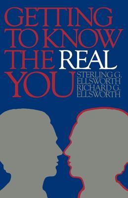 Getting to Know the Real You by Sterling G. Ellsworth