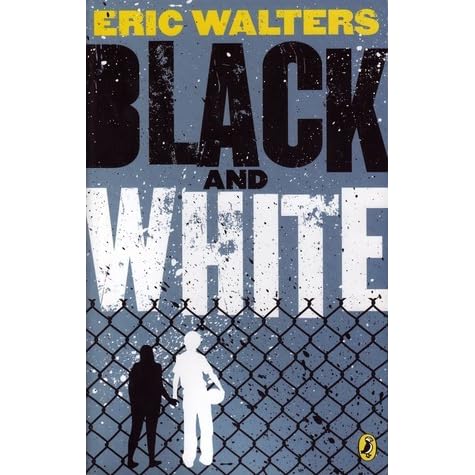 Black and White by Eric Walters — Reviews, Discussion, Bookclubs, Lists
