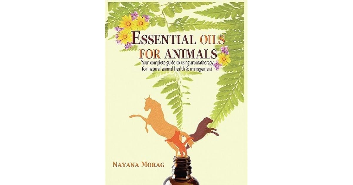 Essential Oils for Animals by Nayana Morag