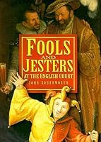 Fools And Jesters At The English Court by John Southworth