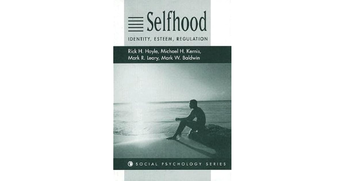 Selfhood: Identity, Esteem, Regulation by Rick H. Hoyle