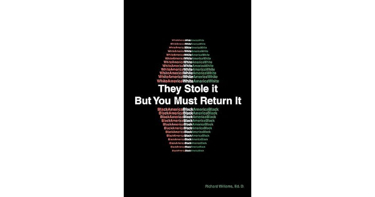 They Stole It But You Must Return It by Richard Mathew Williams