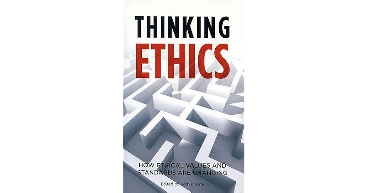 Thinking Ethics: How ethical values and standards are changing by Beth ...