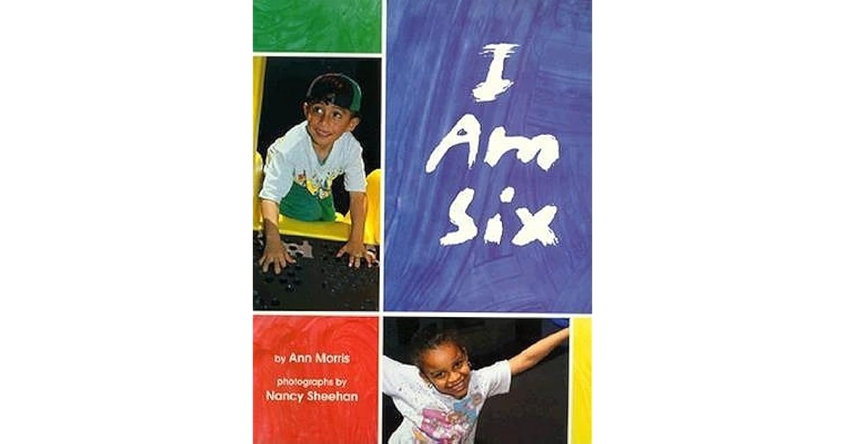 I Am Six by Ann Morris