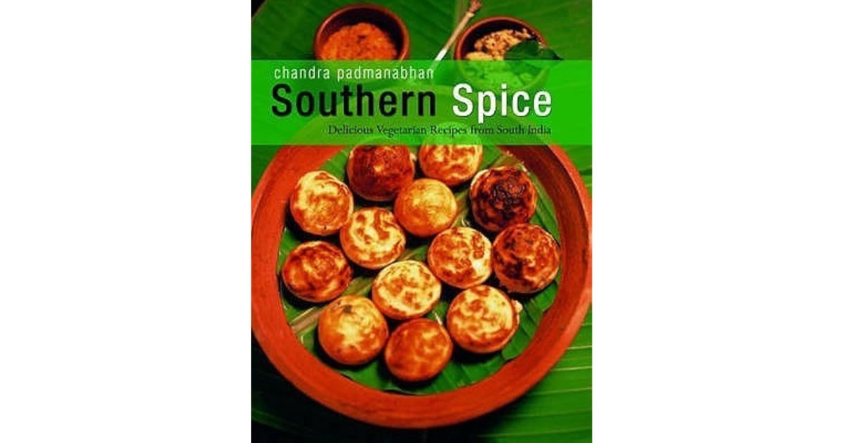 Southern Spice: Delicious Vegetarian Recipes from South India by ...