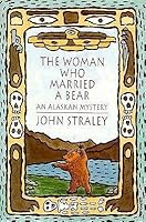 The Woman Who Married a Bear (Cecil Younger, #1) by John Straley