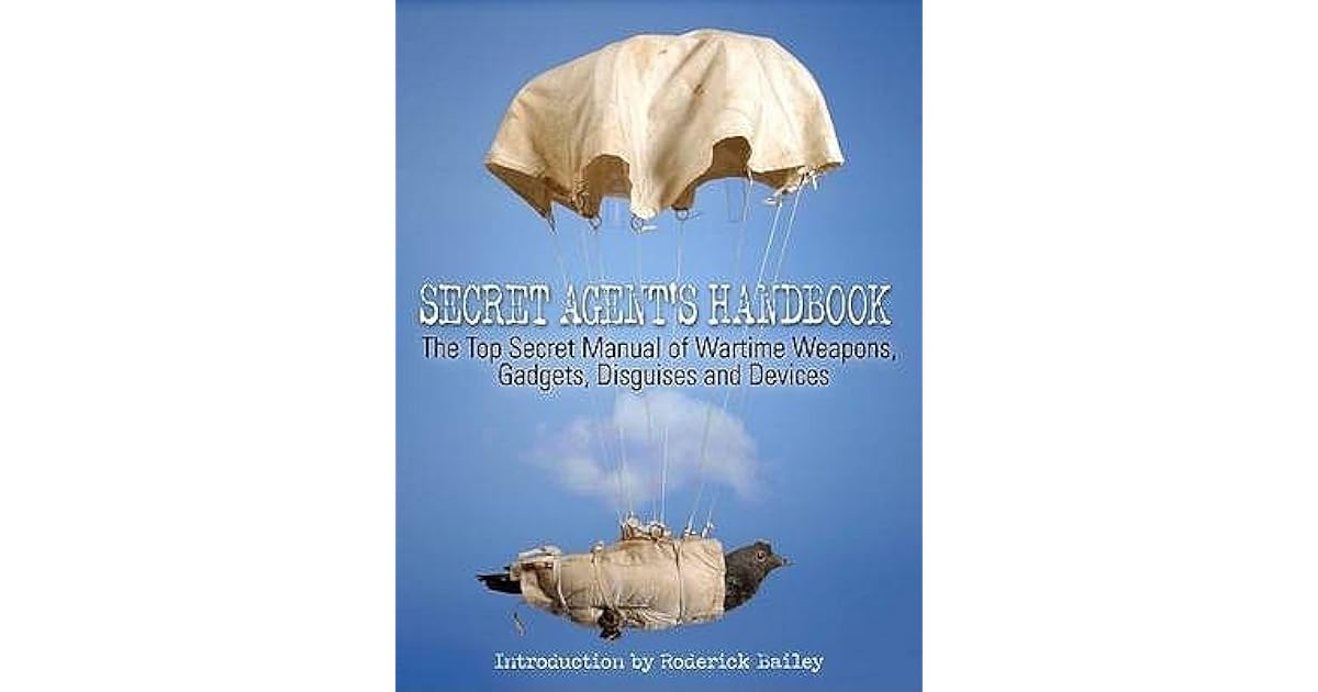 Secret Agent's Handbook: The Top Secret Manual of Wartime Weapons ...