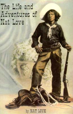 The Life and Adventures of Nat Love by Nat Love