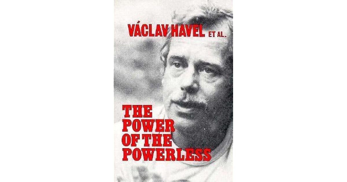 The Power of the Powerless by Václav Havel