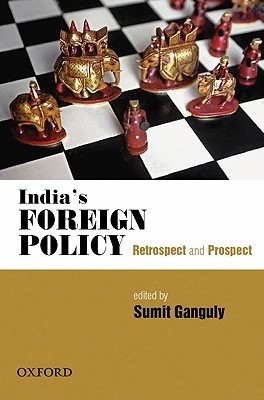 India's Foreign Policy: Retrospect and Prospect by Sumit Ganguly