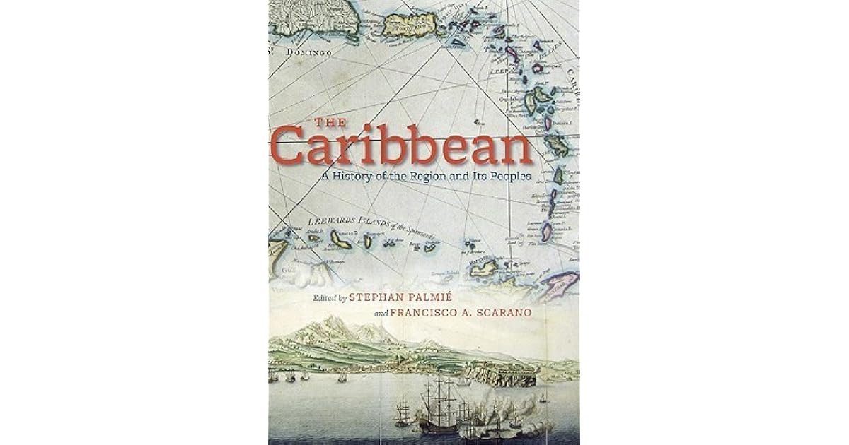 The Caribbean: A History of the Region and Its Peoples by Stephan Palmié