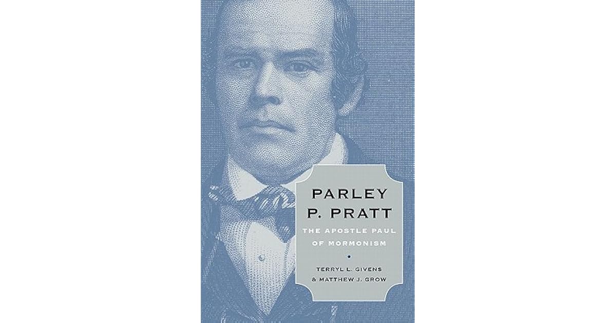 Parley P. Pratt: The Apostle Paul of Mormonism by Terryl L. Givens