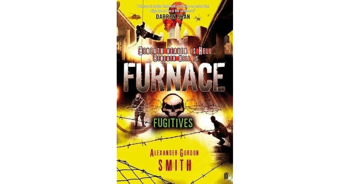 Fugitives (Escape from Furnace, #4) by Alexander Gordon Smith