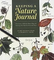 Keeping a Nature Journal: Discover a Whole New Way of Seeing the World ...